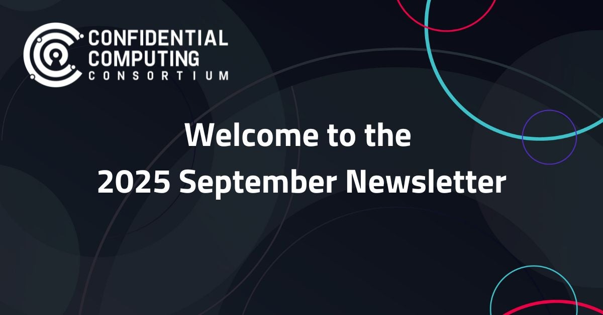2025 – Confidential Computing Consortium